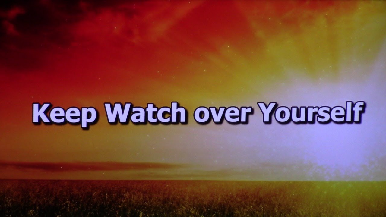 Keep Watch over Yourself - YouTube
