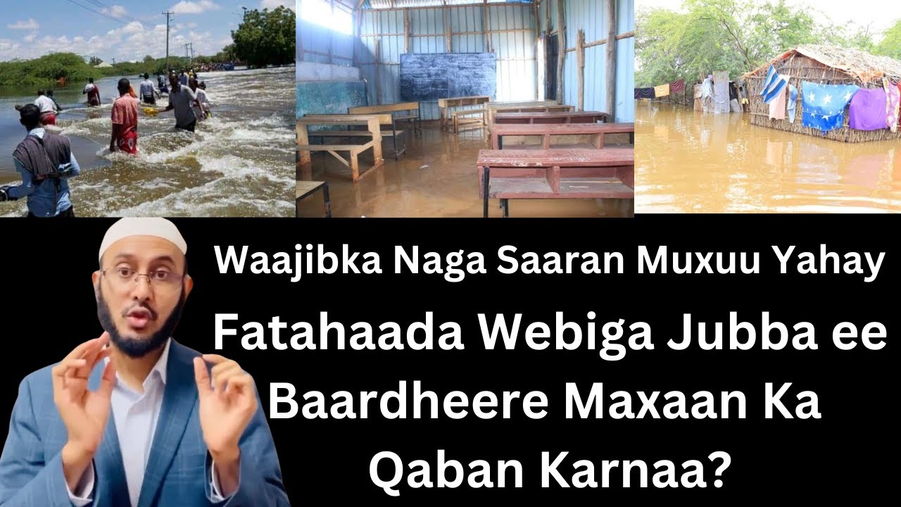 Waajibka Naga Saaran Muxuu Yahay, Fatahaada Webiga Jubba ee Baardheere ...