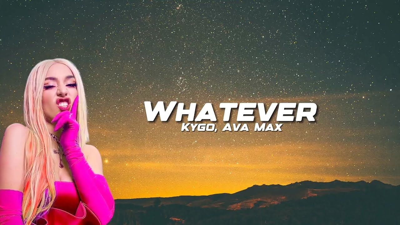 Kygo, Ava Max Whatever (Lyrics) - YouTube
