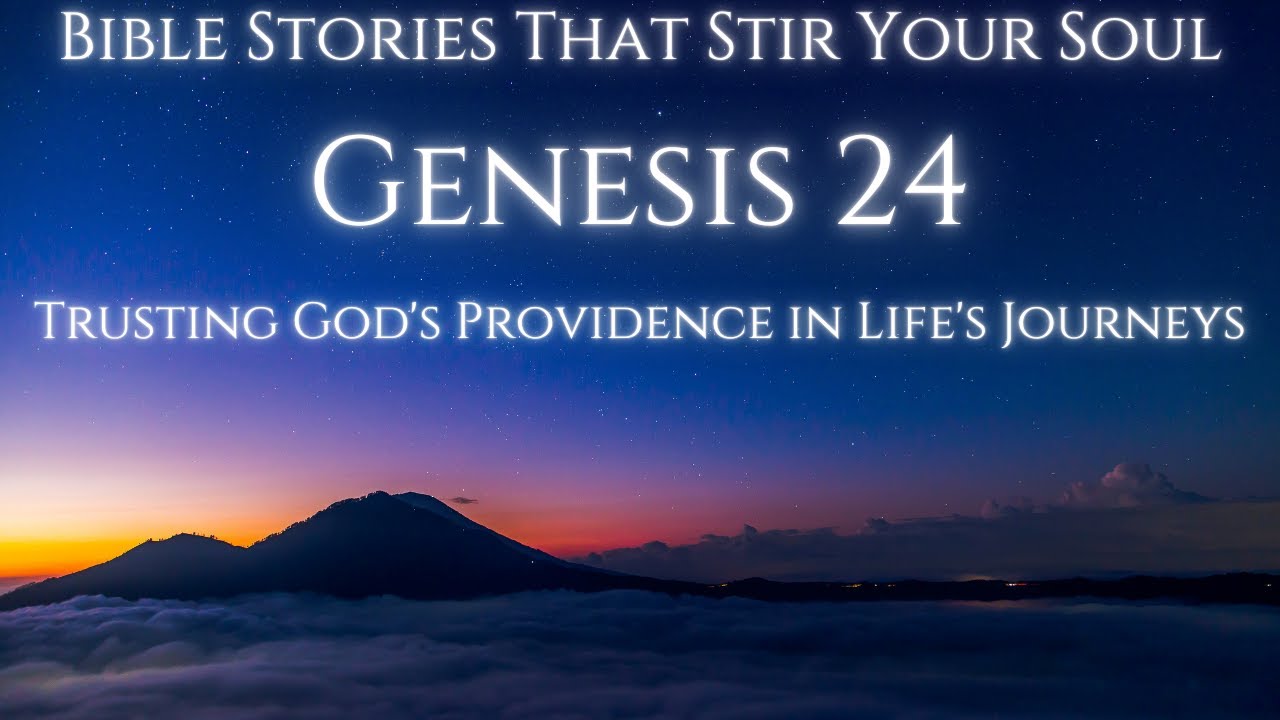 Genesis 24: Trusting God's Providence in Life's Journeys - YouTube