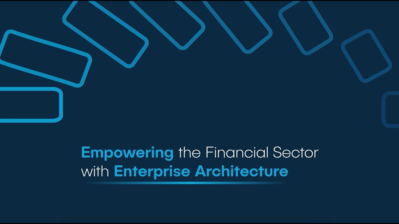 Empowering the Financial Sector with Enterprise Architecture - YouTube