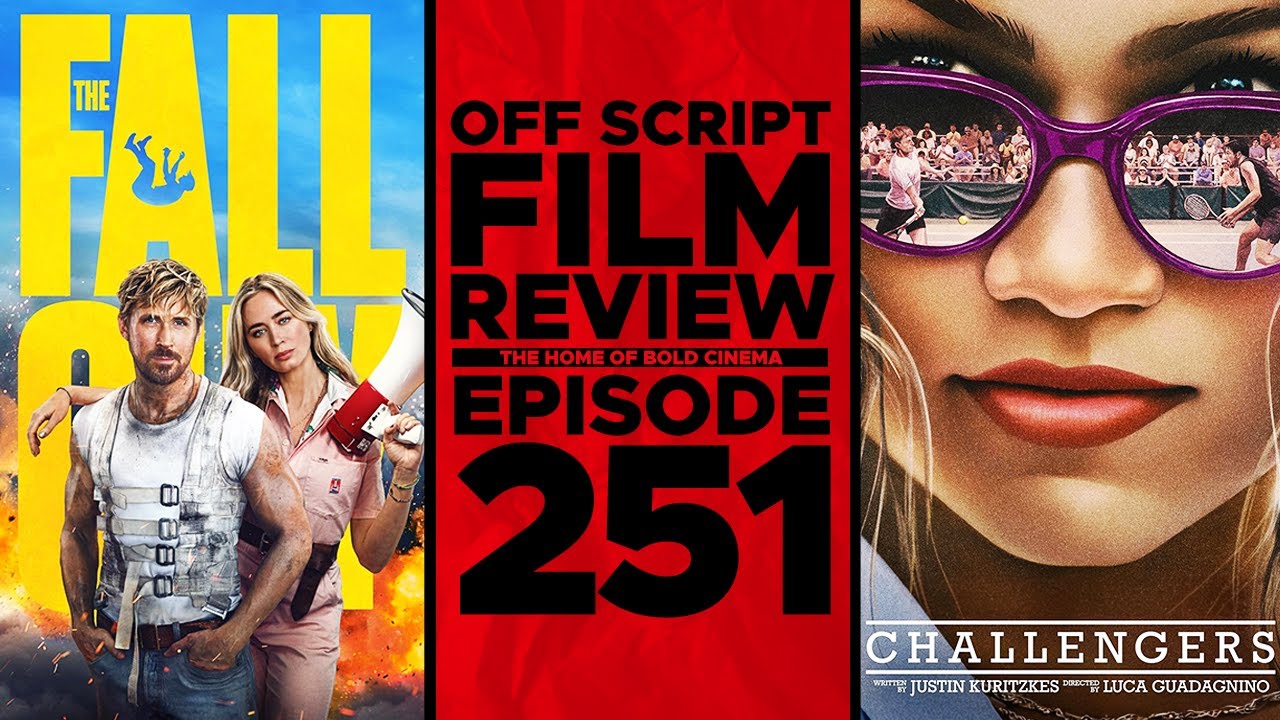 The Fall Guy & CHALLENGERS | Off Script Film Review - Episode #251 ...