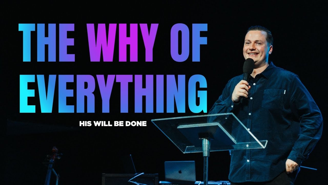 THE WHY OF EVERYTHING - HIS WILL BE DONE | Ps Jordan Keehan - YouTube