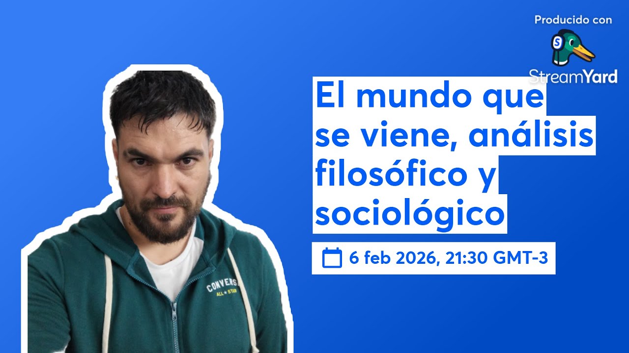 El mundo que se viene, análisis filosófico y sociológico - YouTube
