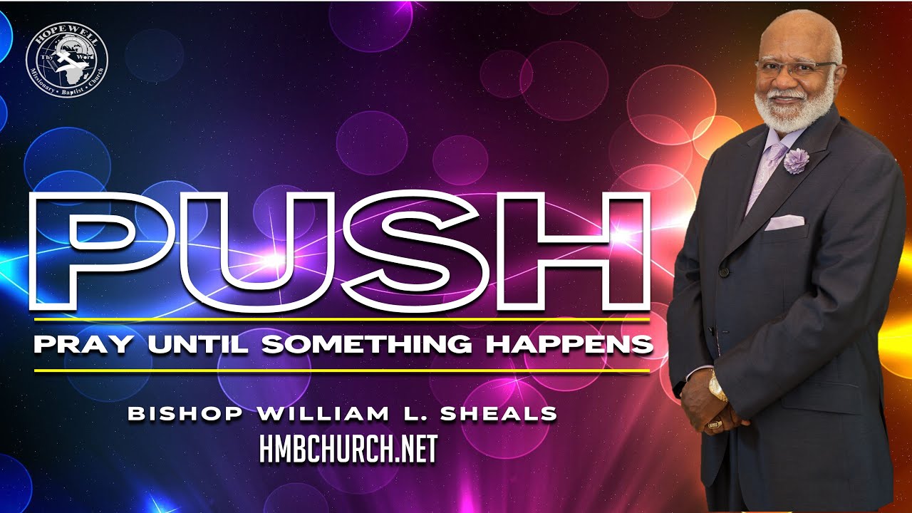 "P.U.S.H." Pray Until Somthing Happens - Bishop William L. Sheals - YouTube