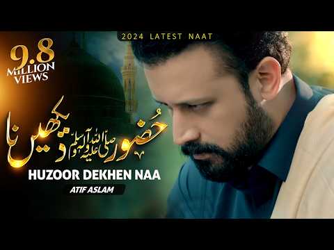 Heart Touching Kalam - Huzoor Dekhen Na - Atif Aslam Naat - Best Naat In Urdu | 2026 New #naat