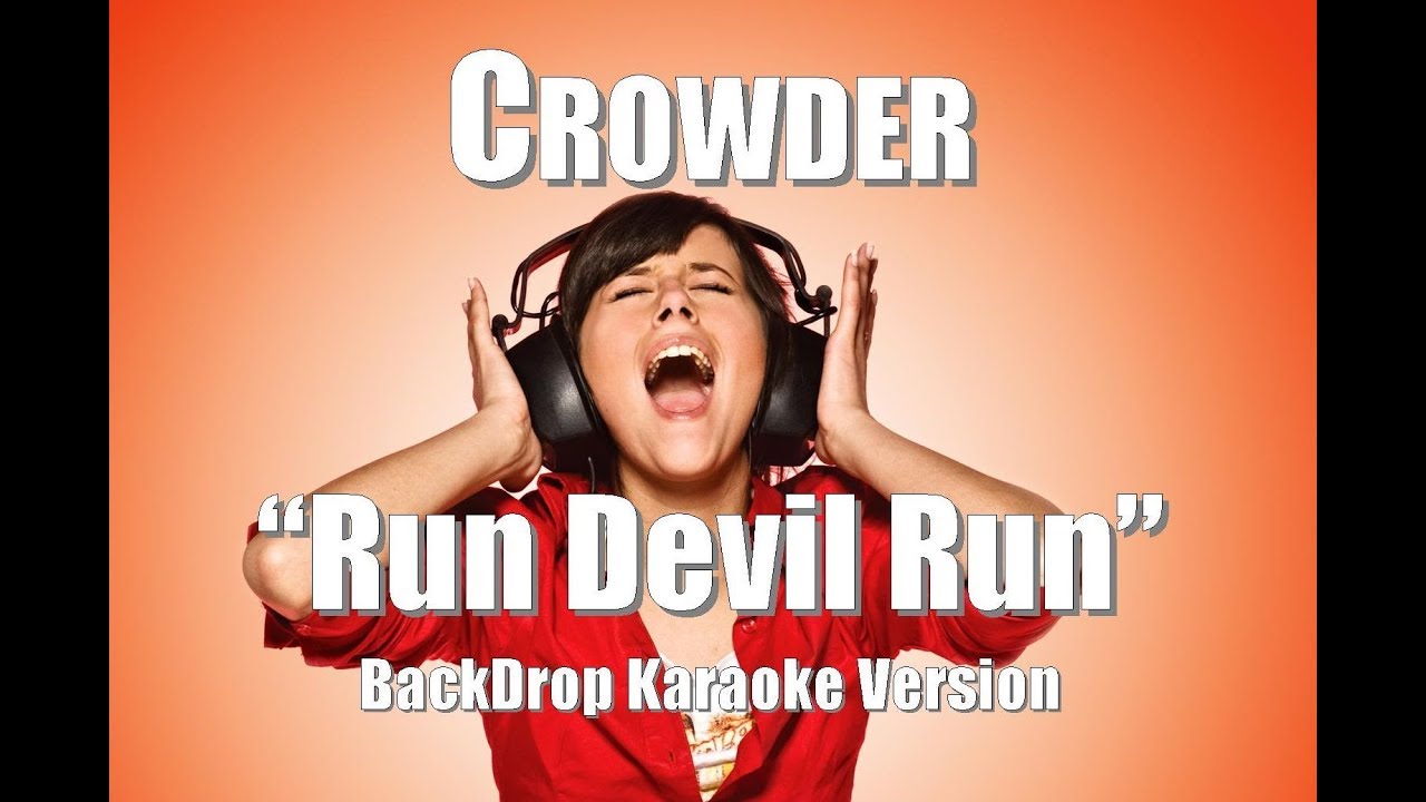 Crowder "Run Devil Run" BackDrop Christian Karaoke - YouTube