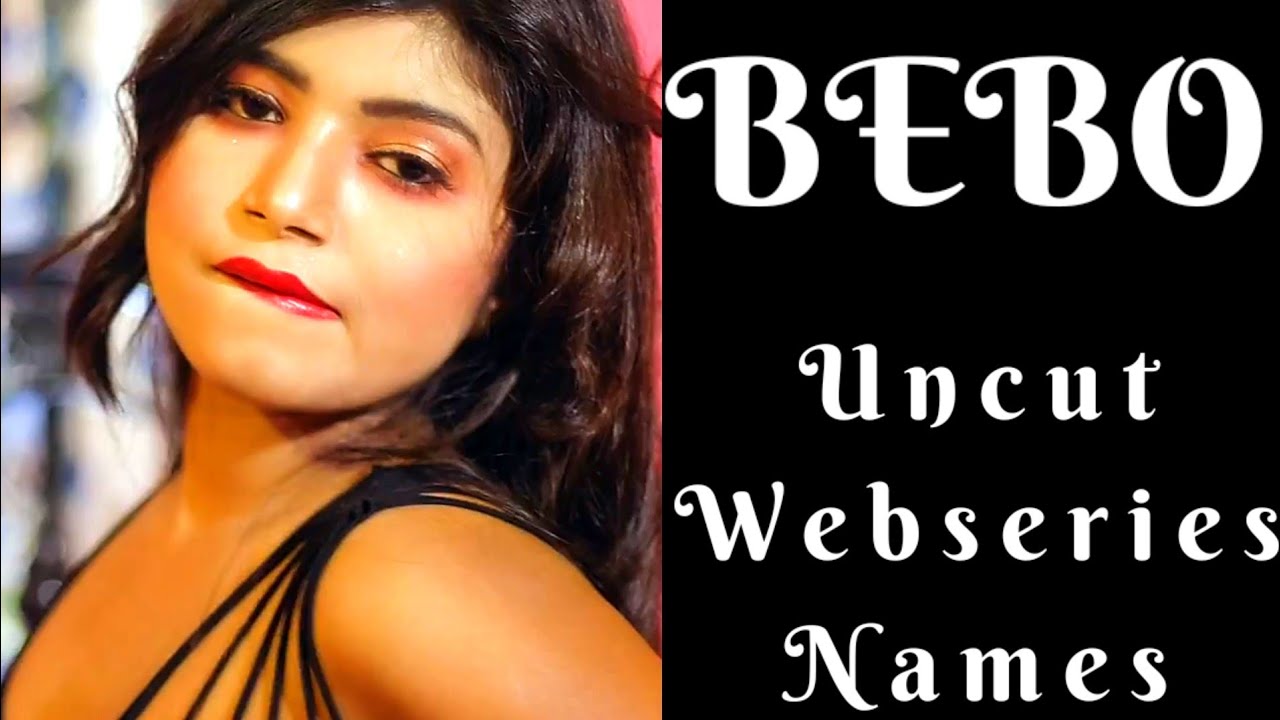 BEBO TOP UNCUT WEBSERIES NAMES//SR CLUBZ - YouTube