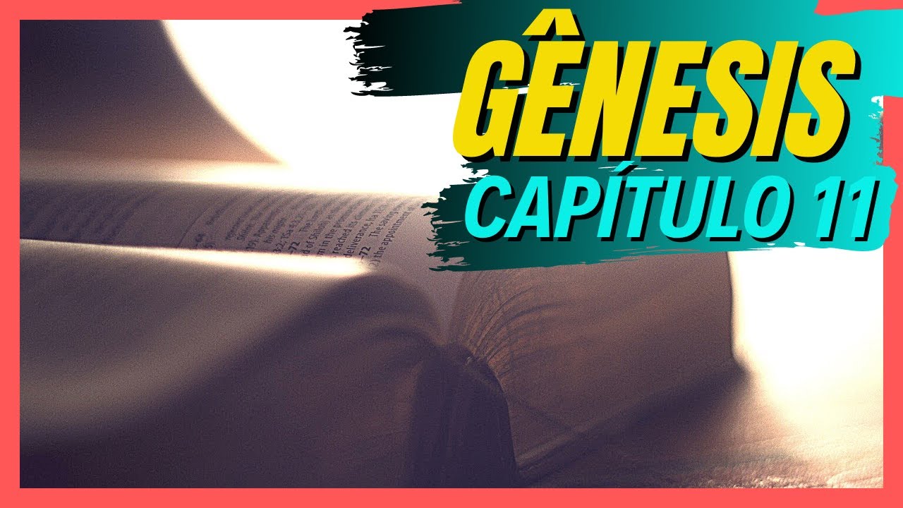 OUÇA O LIVRO DE GÊNESIS CAPÍTULO 11 COMPLETO - YouTube