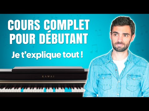 Cours COMPLET spécial DÉBUTANT pour APPRENDRE le Piano