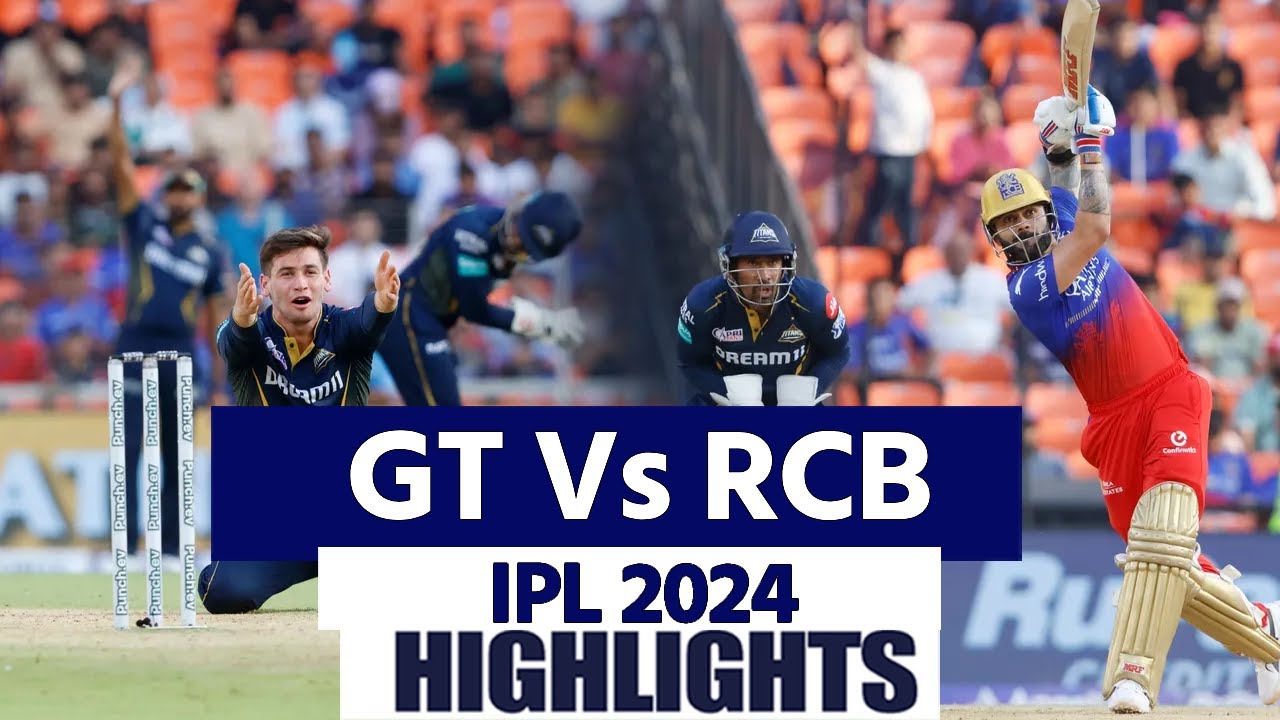 GT Vs RCB IPL 2024 45 Match Highlights: Gujarat vs Bangalore Highlights ...