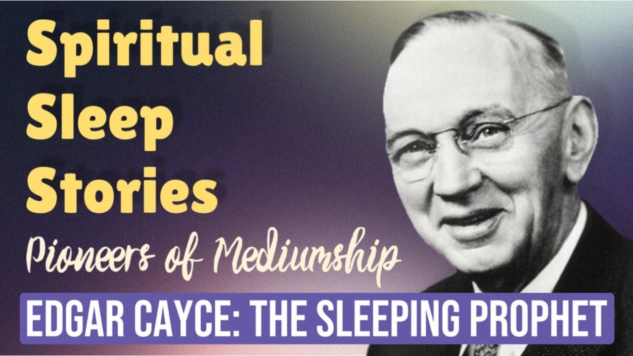 Edgar Cayce: The Sleeping Prophet a Spiritual Sleep Story - YouTube