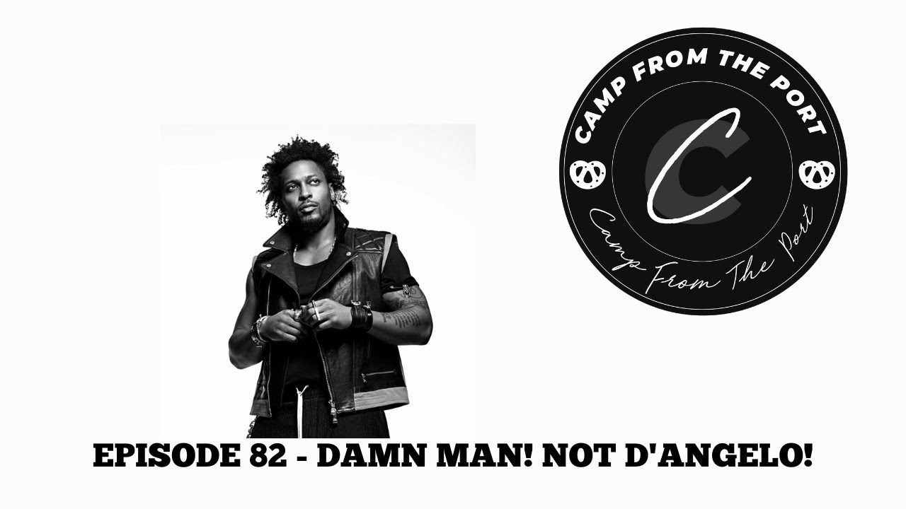 EPISODE 82 | DAMN MAN! NOT D'ANGELO! - YouTube
