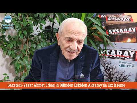 Gazeteci Yazar Ahmet Erbaş Aksaray'da Kız İsteme