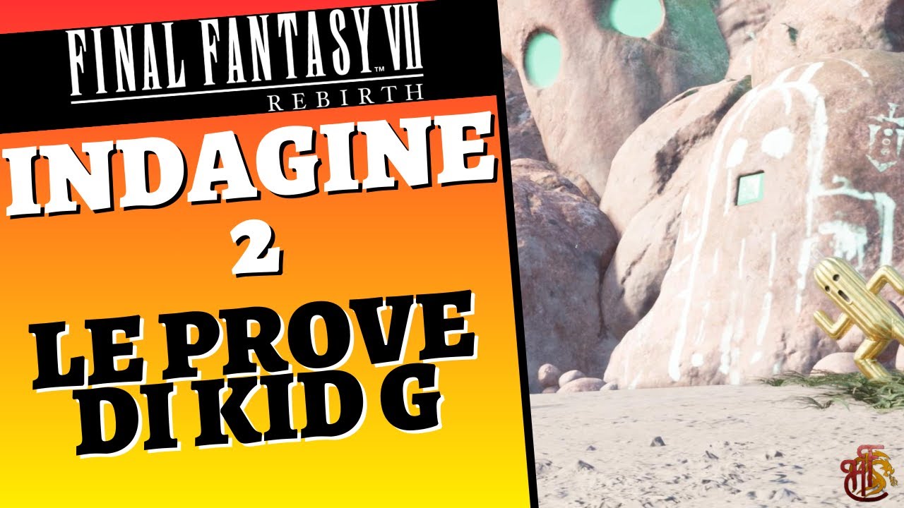 Indagine 2 - Le prove di Kid G - Final Fantasy 7 Rebirth GUIDA ITA ...