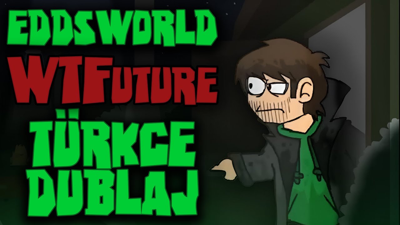 Eddsworld - WTFuture | Türkçe Dublaj - YouTube