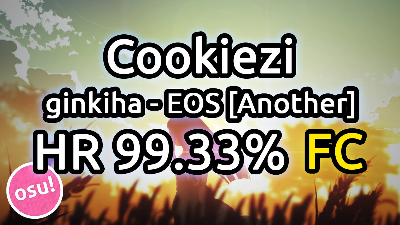 Cookiezi | ginkiha - EOS [Another] HR 99.33% FC | Liveplay w/ Twitch ...