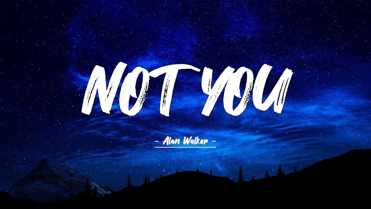 Not You - Alan Walker ( Lirik ) Not You Lirik - YouTube