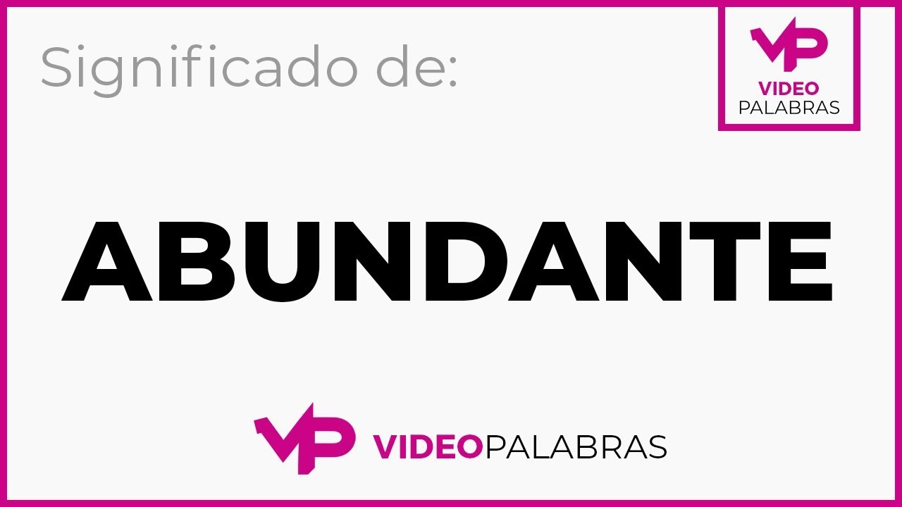 Qué significa ABUNDANTE - Significado de ABUNDANTE - Video Palabras ...