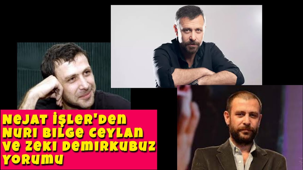 Nejat İşler'den Nuri Bilge Ceylan ve Zeki Demirkubuz Yorumu - YouTube