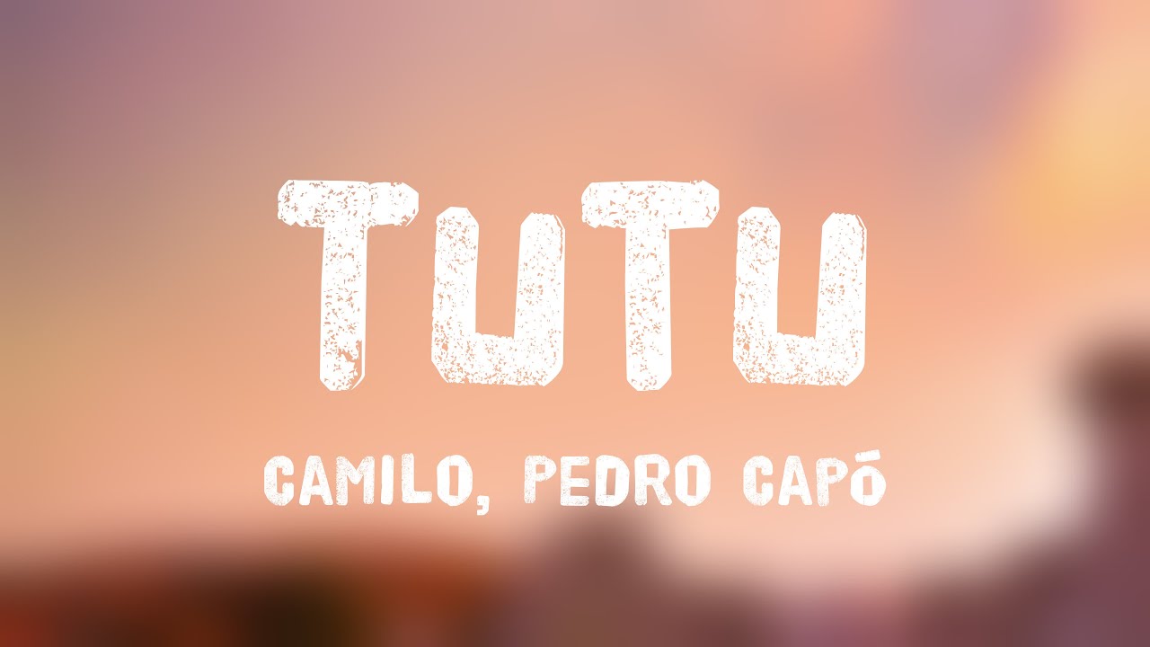 Tutu - Camilo, Pedro Capó (Lyrics Video) 🪕 - YouTube