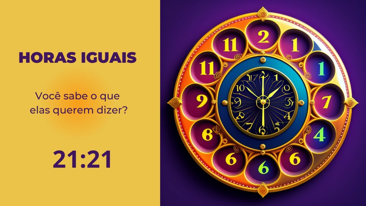 Horas iguais 21:21 Você sabe o que elas querem dizer? Sincronicidades ...