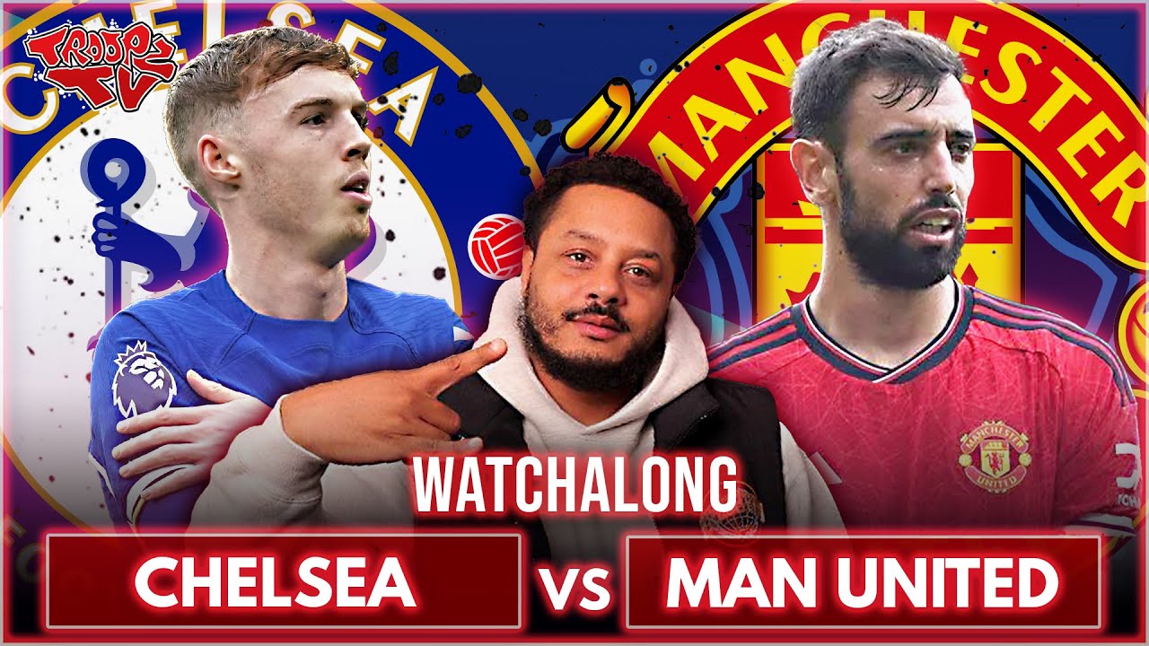 Chelsea 4-3 Manchester United | Premier League | Watchalong W/Troopz ...