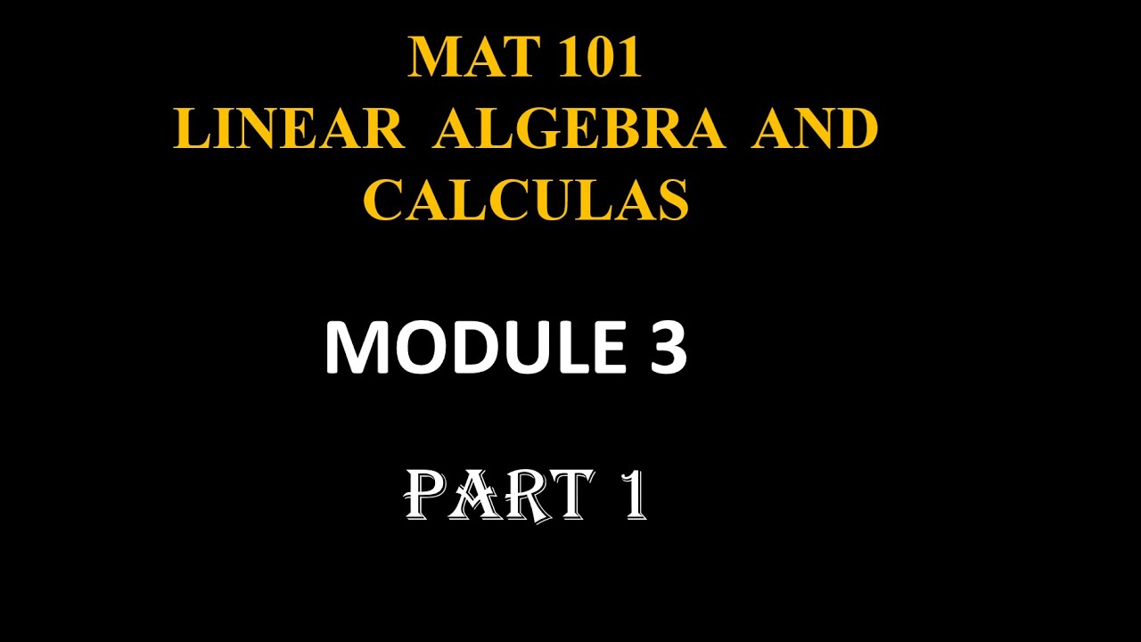 KTU MAT 101 LINEAR ALGEBRA AND CALCULUS | MODULE 3 | PART 1 - YouTube