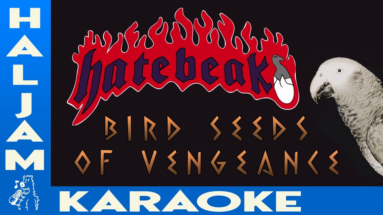 Hatebeak - Bird Seeds Of Vengeance (karaoke) - YouTube