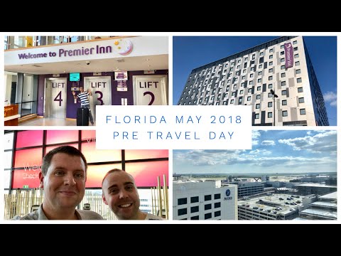 Walt Disney World & Florida Vlog - May 2018 - Pre Travel Day - Gatwick and Premier Inn