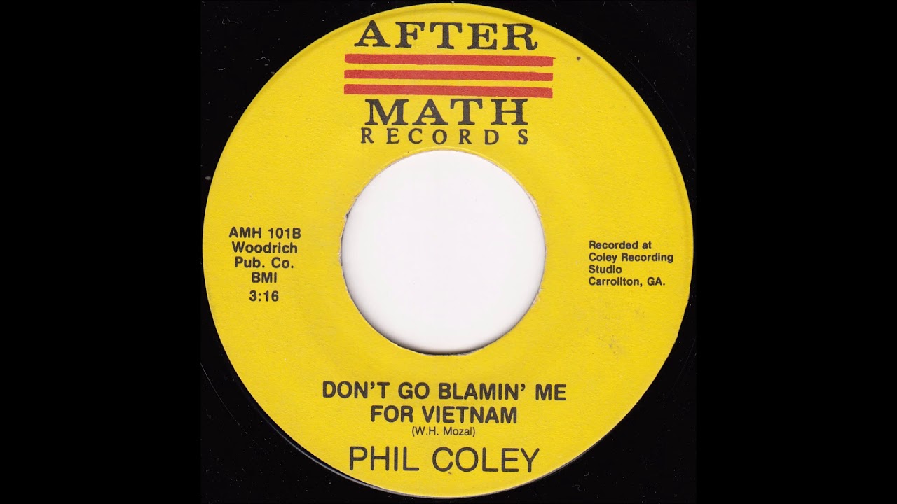 Don't Go Blamin' Me for Vietnam (Phil Coley) - YouTube