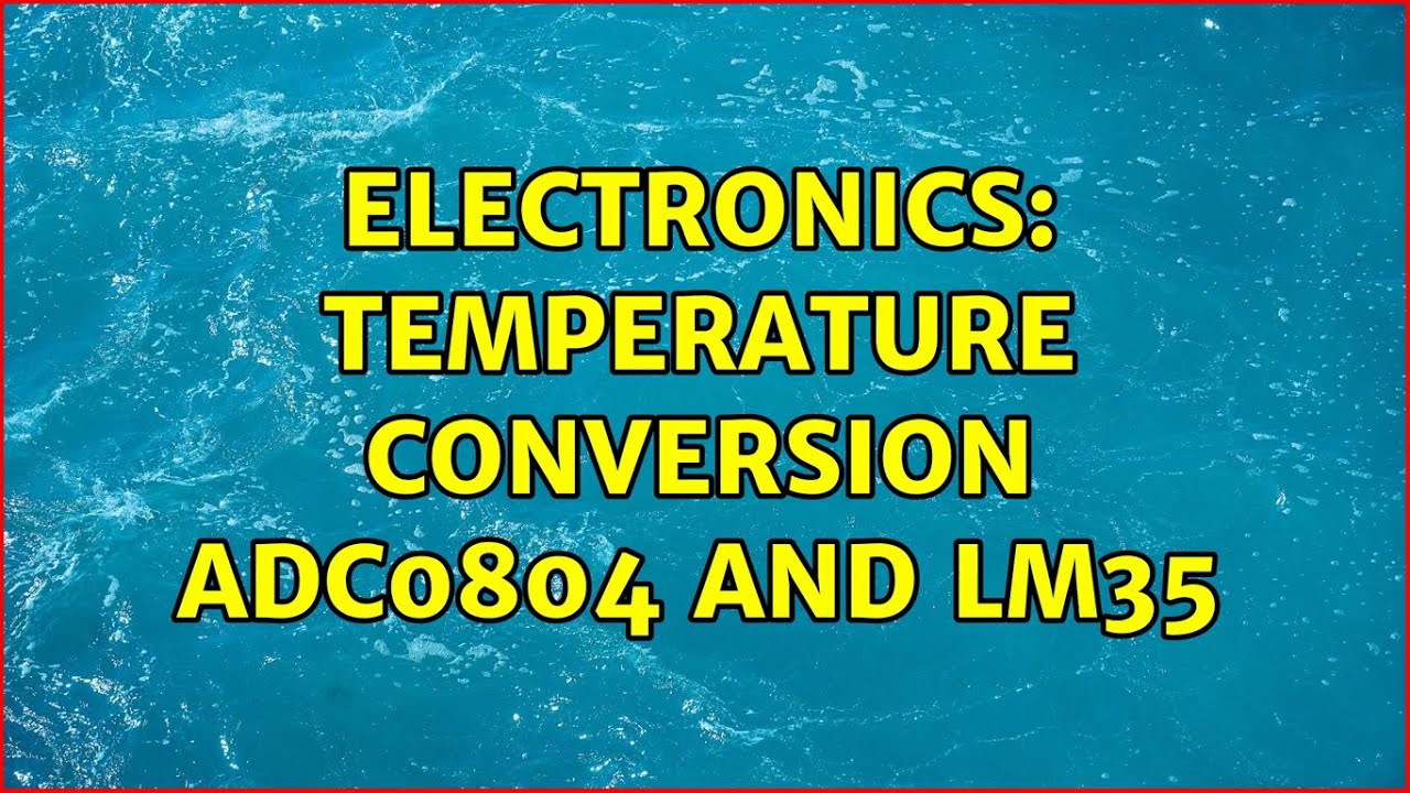 Electronics: Temperature conversion ADC0804 and LM35 (3 Solutions ...