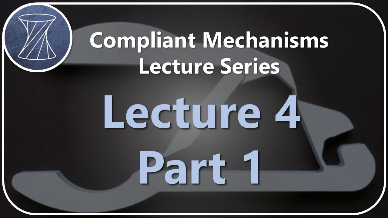 Compliant Mechanisms Lecture 4 Part 1 - YouTube