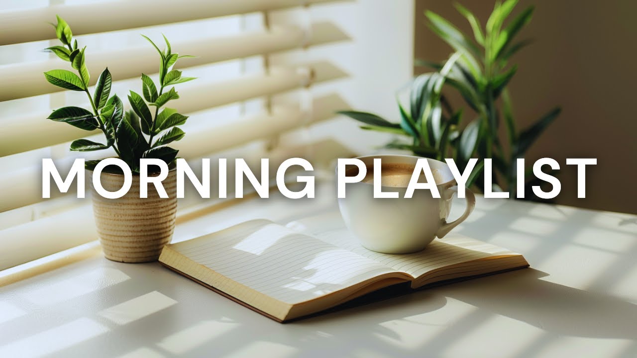 [Playlist] Wake up happy 🌷 Chill morning songs to start your day ...