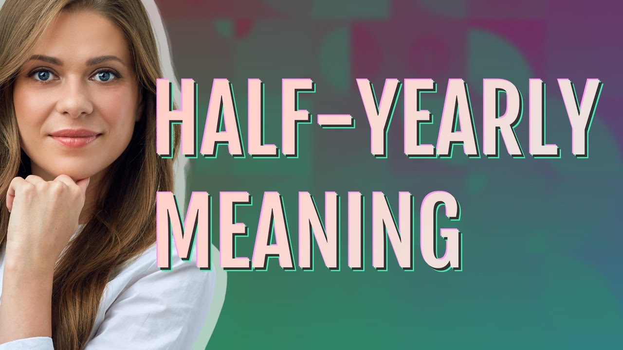Half-yearly | meaning of Half-yearly - YouTube