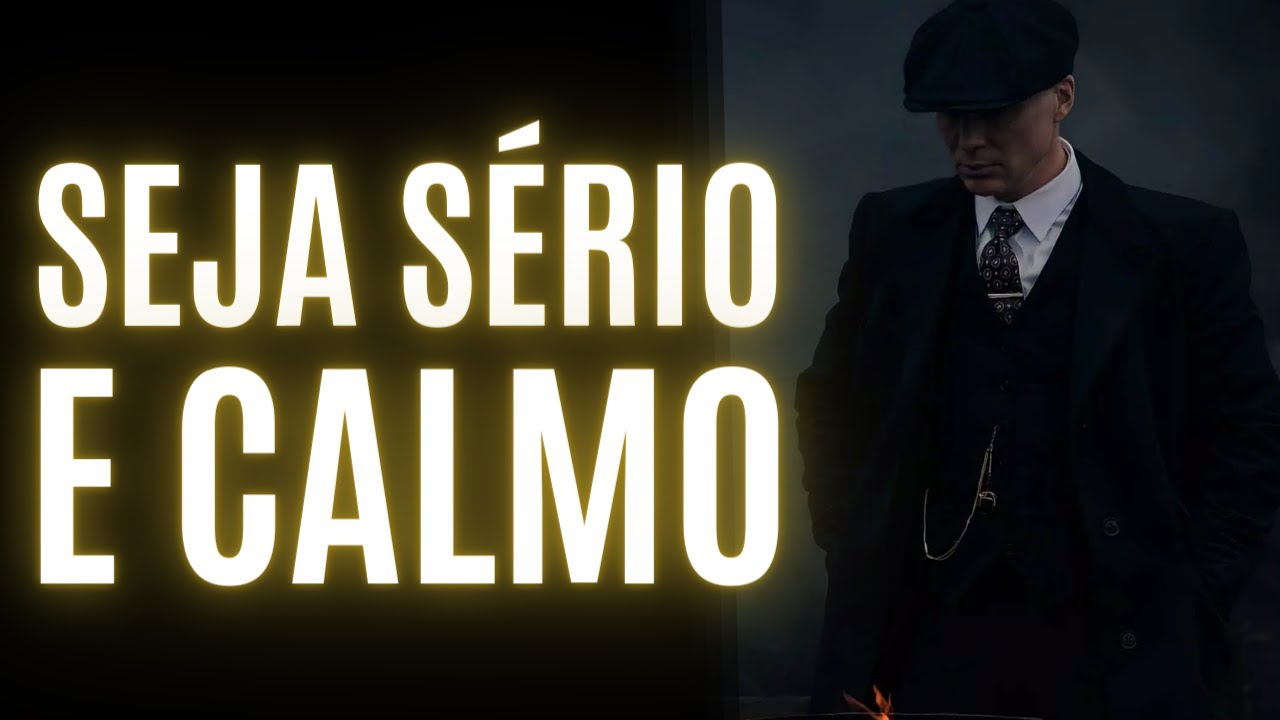SEJA SÉRIO e CALMO | A POSTURA para RESOLVER TODOS os SEUS PROBLEMAS ...