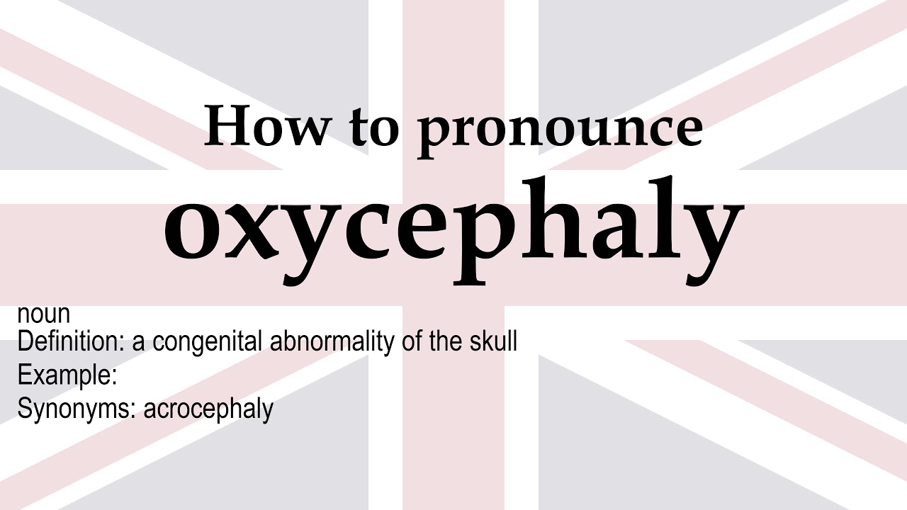 How to pronounce 'oxycephaly' + meaning - YouTube