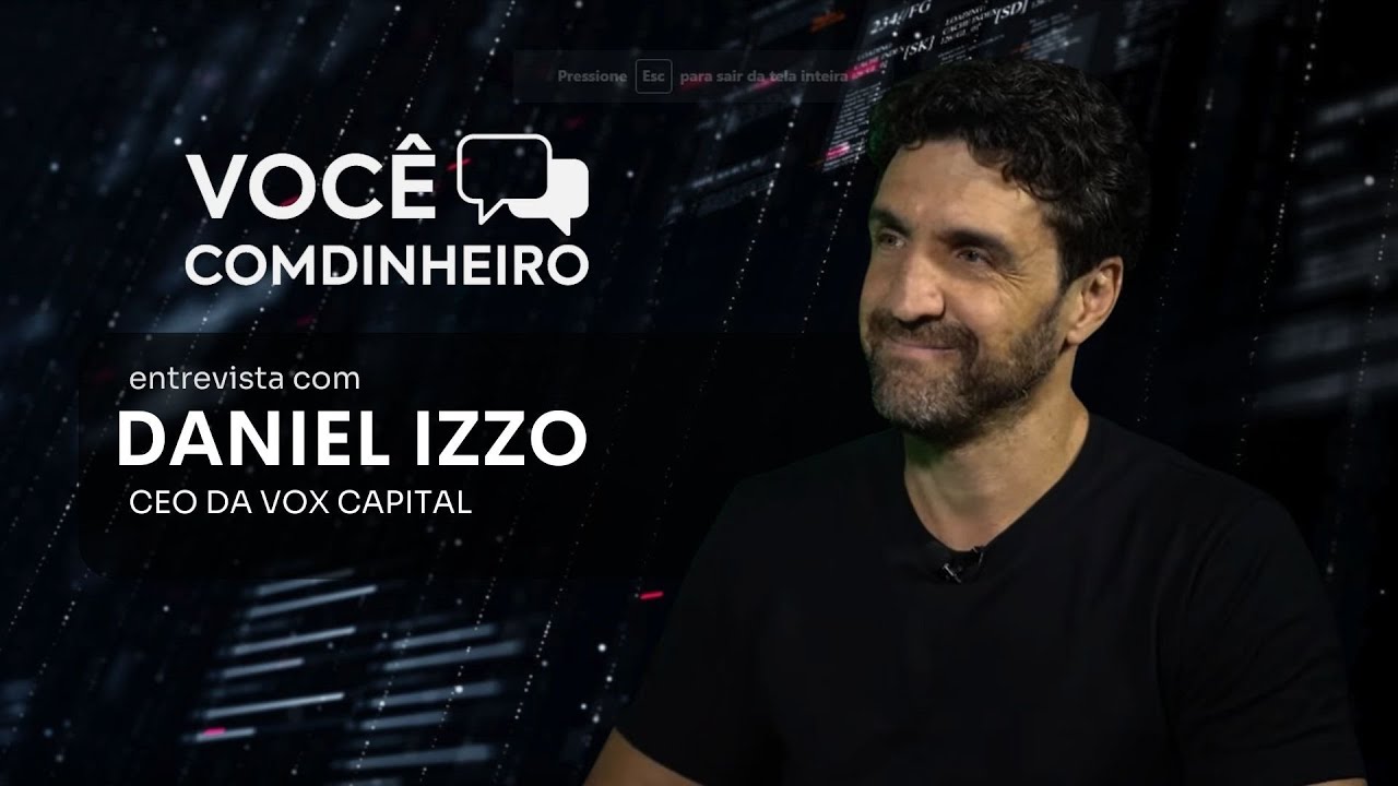 VOX CAPITAL: ENTREVISTA COM DANIEL IZZO, CEO DA EMPRESA | COMDINHEIRO ...