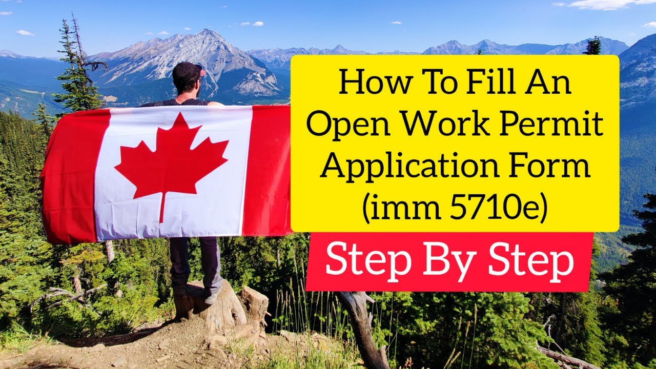 How To Fill Open Work Permit Application Form imm5710e YouTube how-to-fill-open-work-permit-application-form-imm5710e-youtube