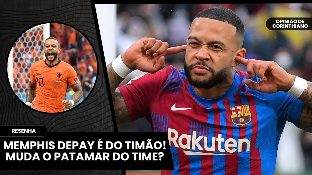 MEMPHIS DEPAY É O NOVO JOGADOR DO CORINTHIANS! | OPINIÃO DE CORINTHIANO ...