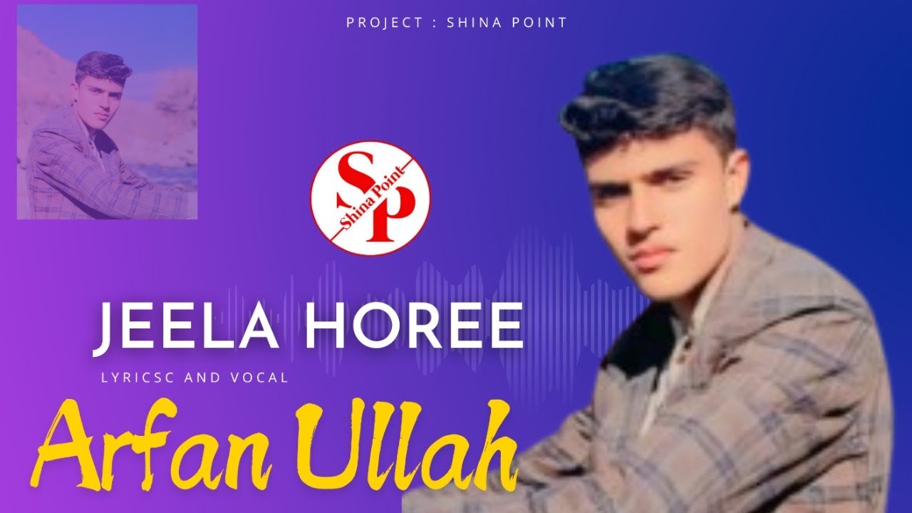 jeela horee by arfan ullah || Shina New Song 2024 - YouTube