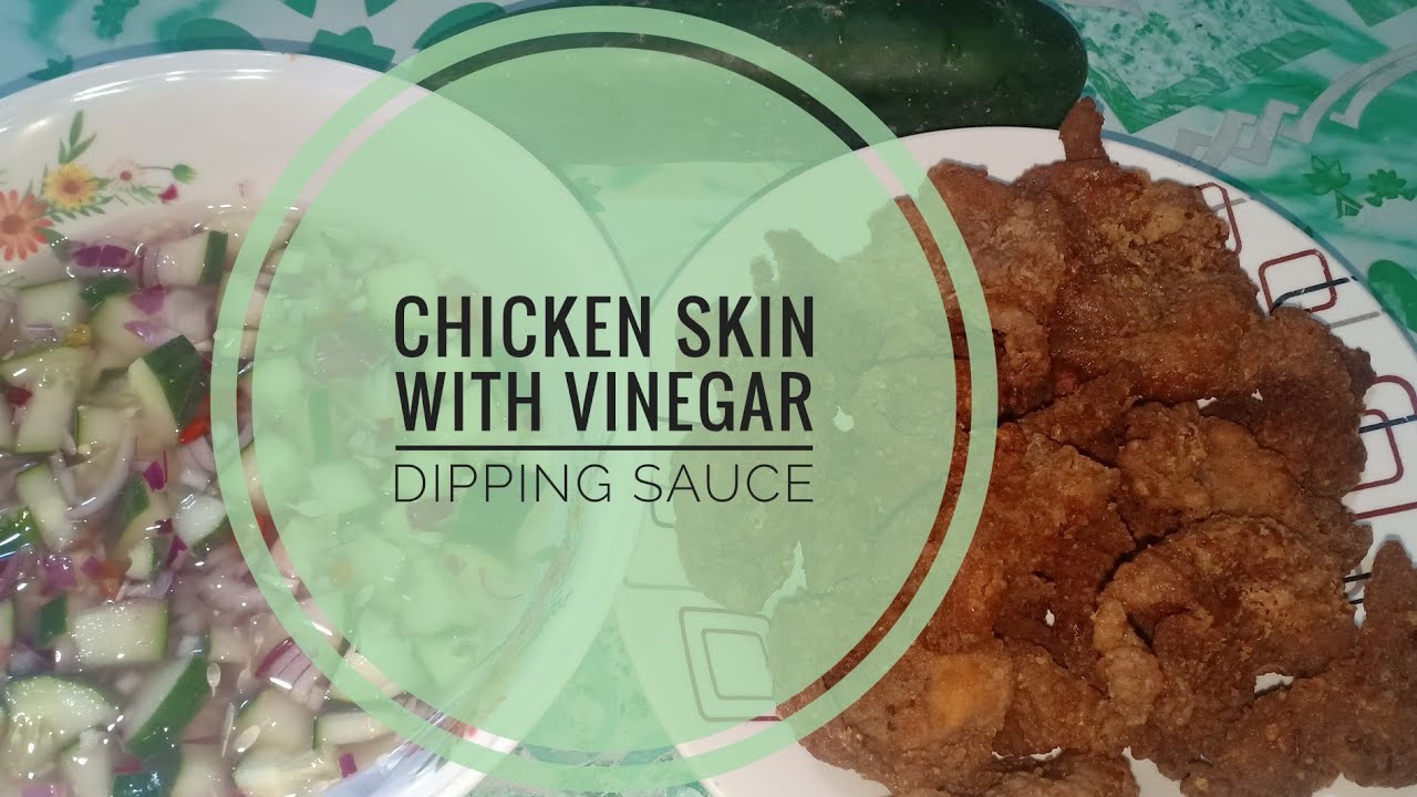 Chicken Skin | Chicken Skin Recipe with Vinegar Dipping Sauce - Ekim ...