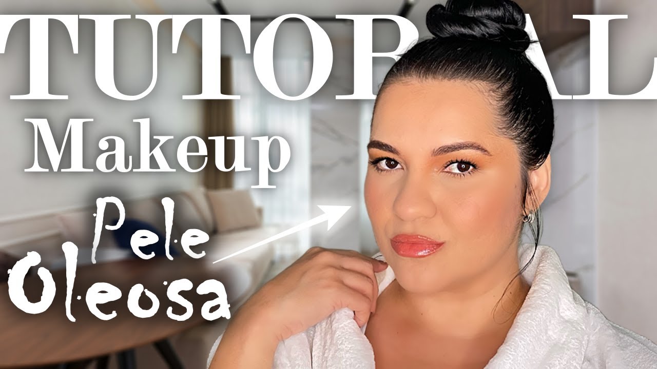 TUTORIAL DE MAQUIAGEM SIMPLES NA PELE OLEOSA - YouTube