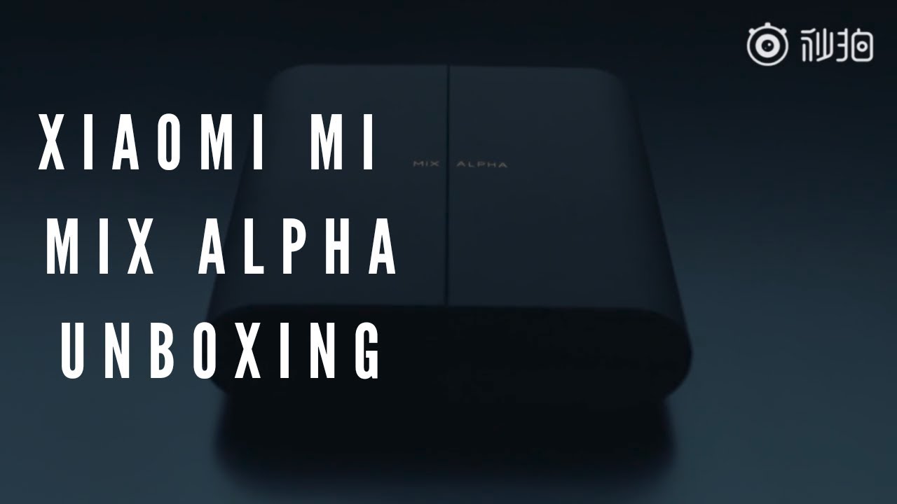 Official Xiaomi Mi Mix Alpha unboxing vid reveals unique protective ...