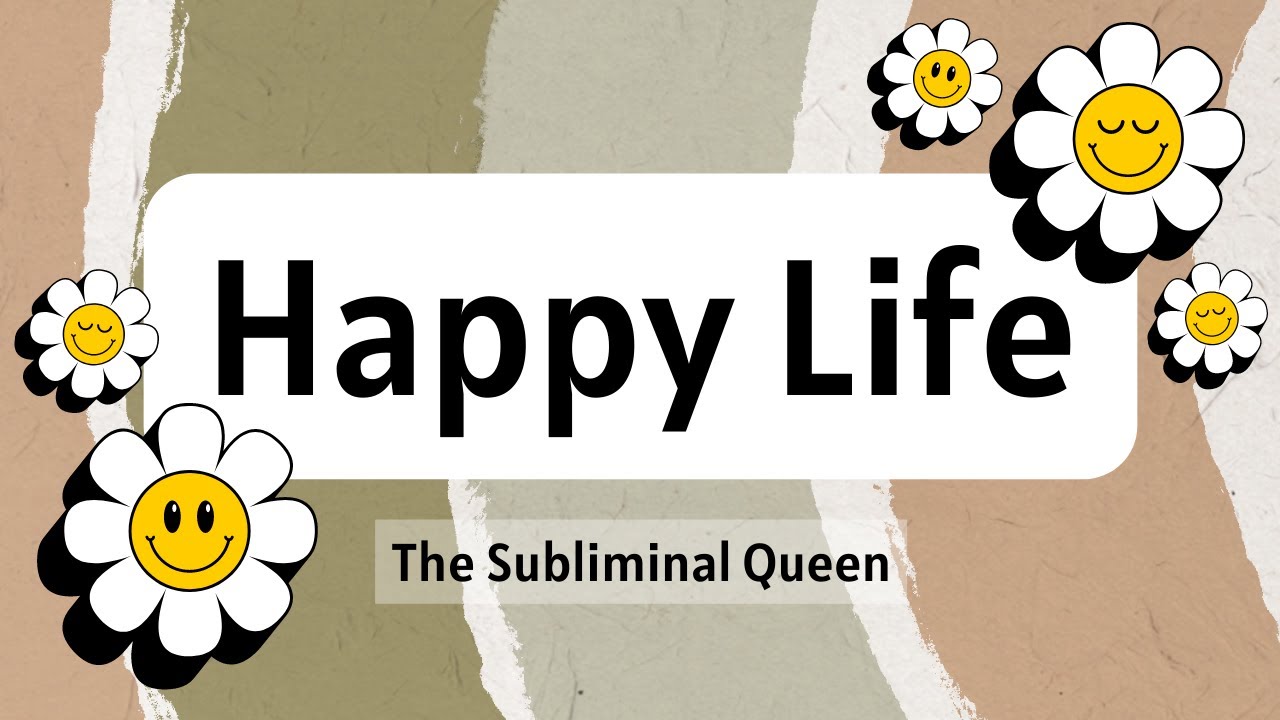 Happy Life Subliminal | Find Happiness & Joy in Your Life | Positive Subliminal Affirmations ...