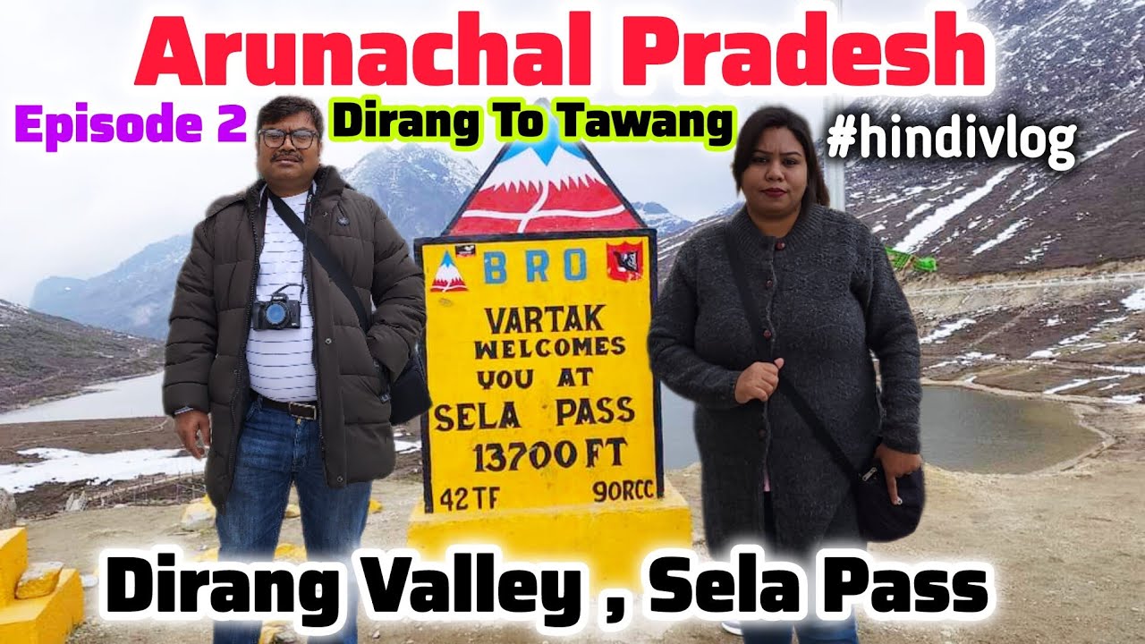 Dirang Arunachal Pradesh | Visit Dirang Valley Dirang River | Sela Pass ...