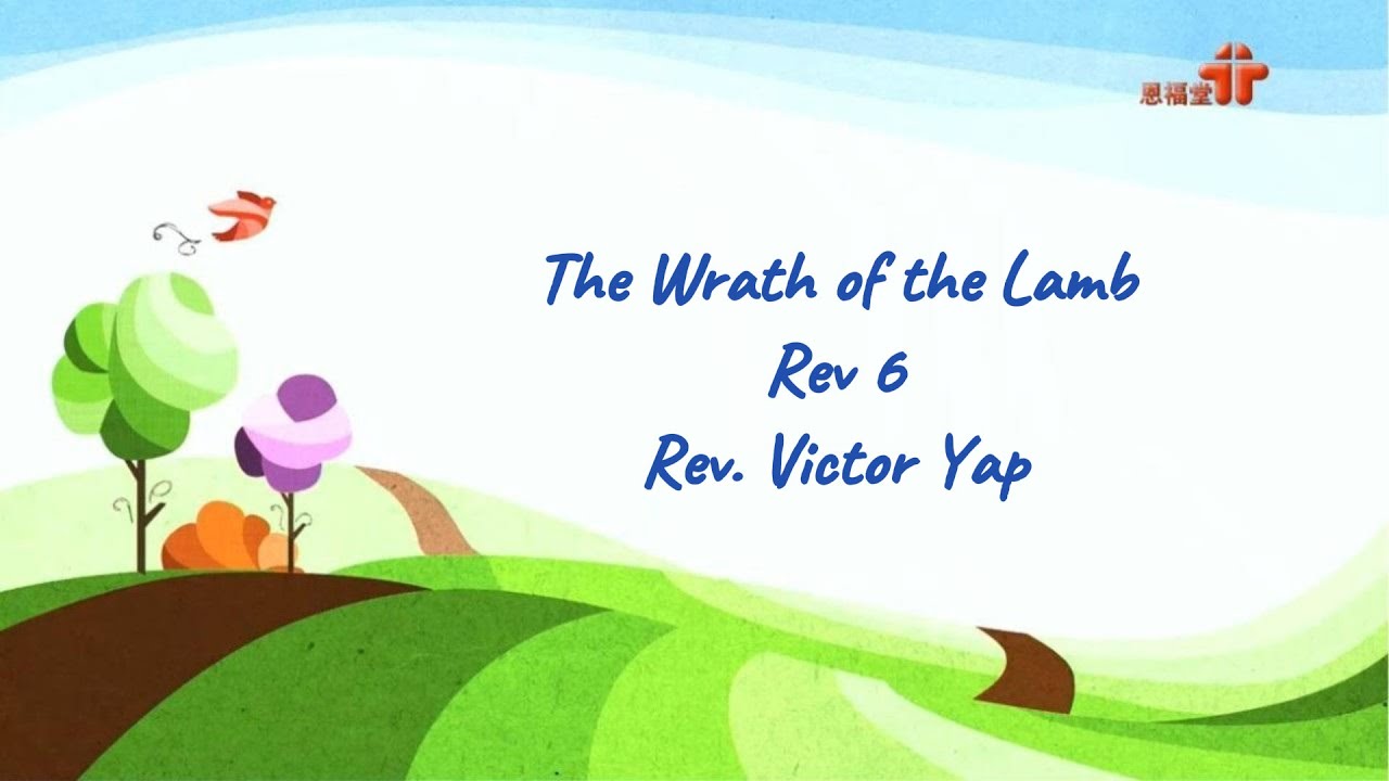 【The Wrath of the Lamb】｜Rev. Victor Yap｜ Revelation 6｜English Sermon ...