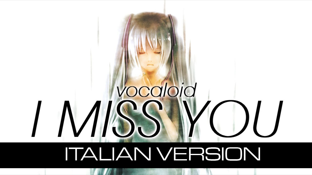 【Hatsune Miku】 I miss you ～Italian version～ - YouTube