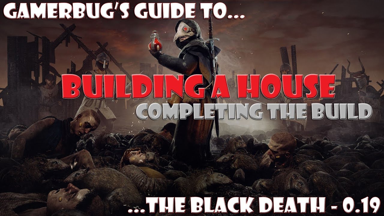 Gamerbug's Guide to The Black Death - 0.19 - Building a House ...