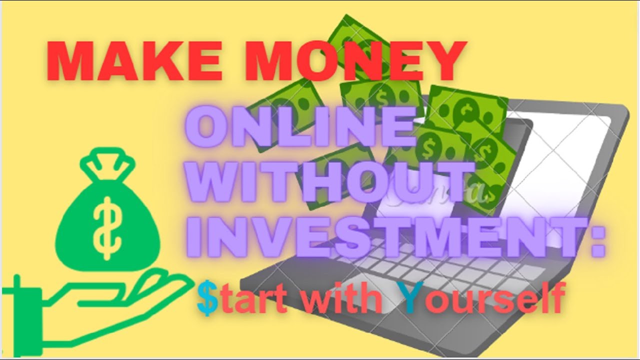Make Money Online without Investment Start with Yourself - YouTube